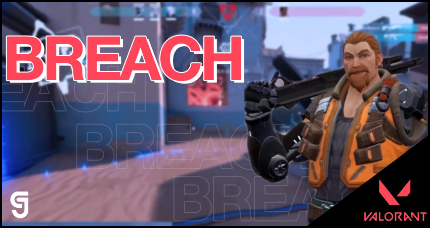 VALORANT Breach Guide: Abilities, Gameplay, and More