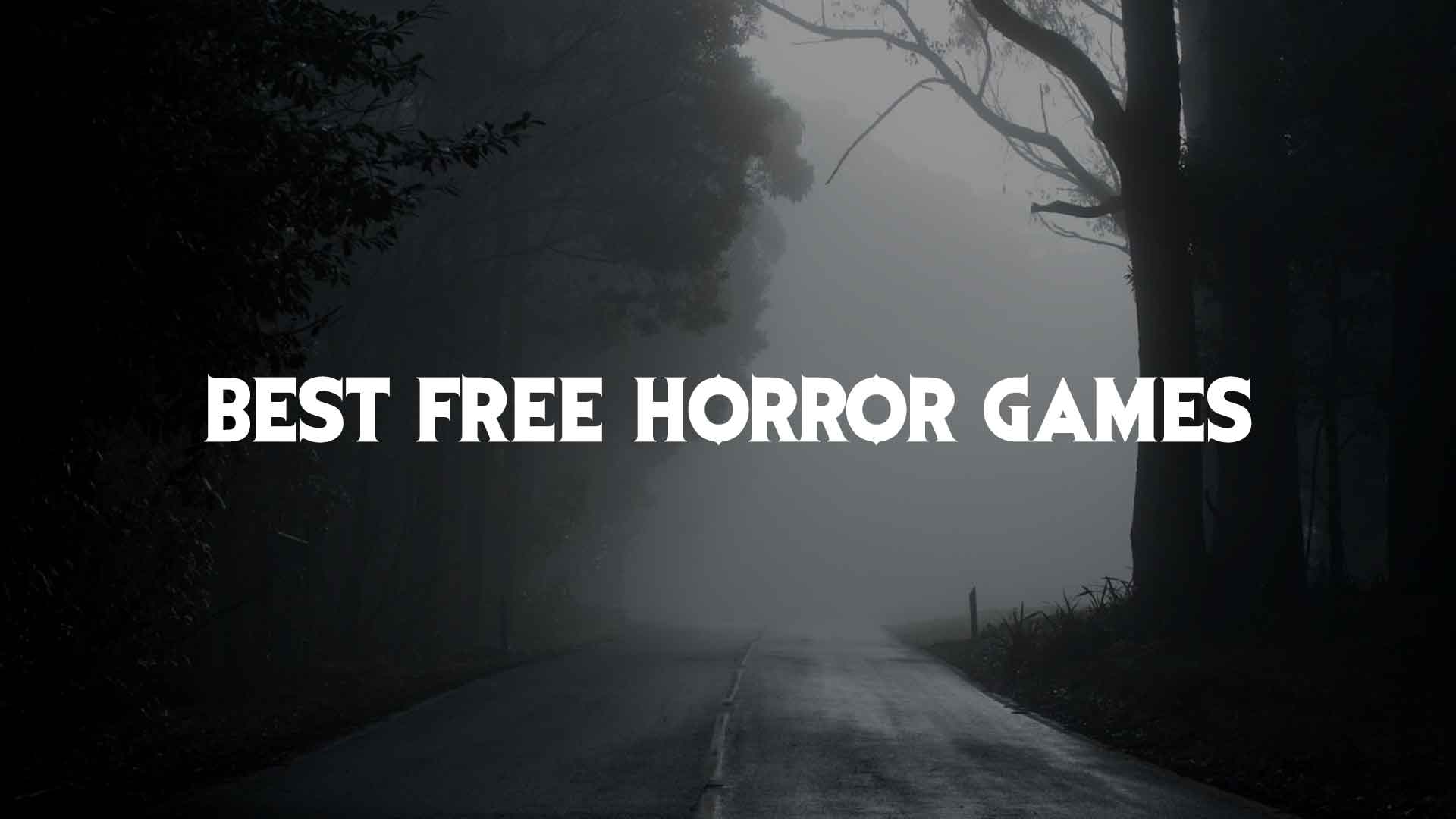 The best free horror games on Steam | Gamer Journalist