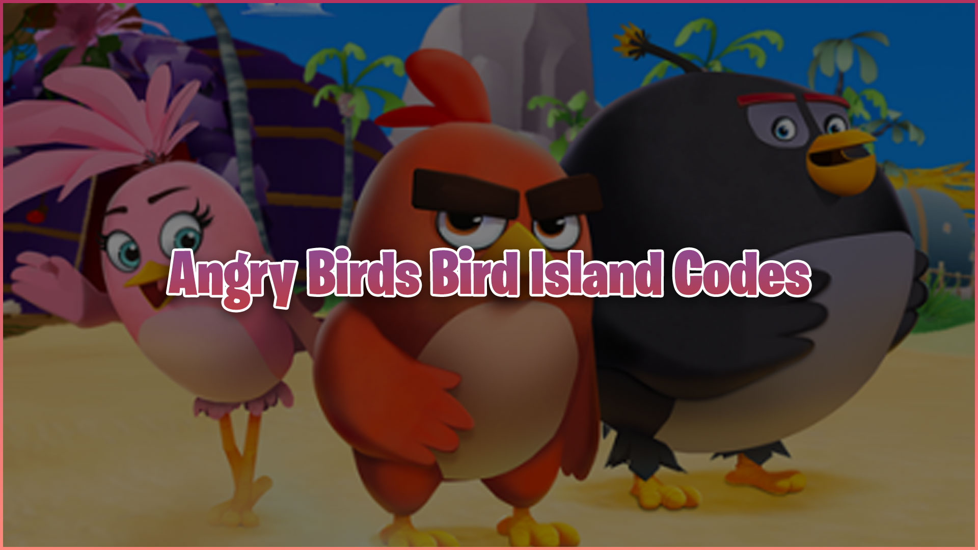 Angry Birds Bird Island Codes (March 2026)