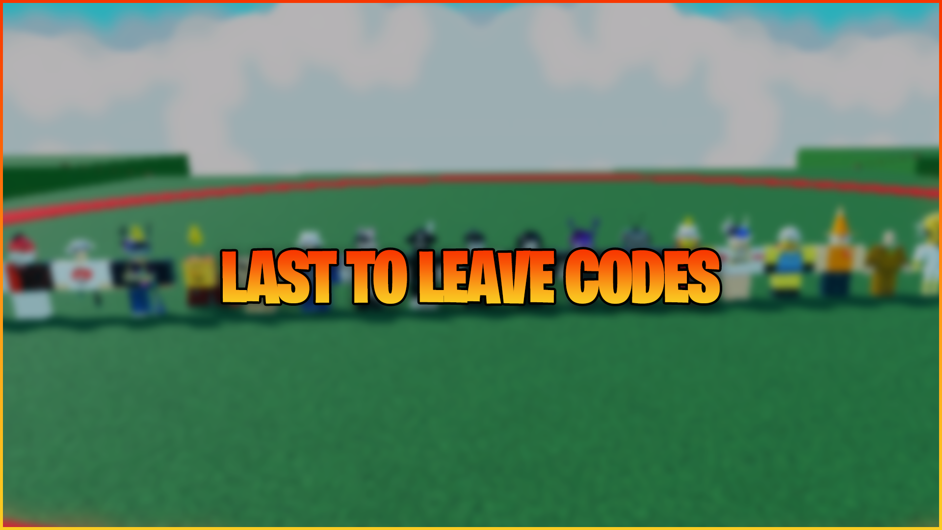 Last to Leave Codes (January 2026) | Gamer Journalist