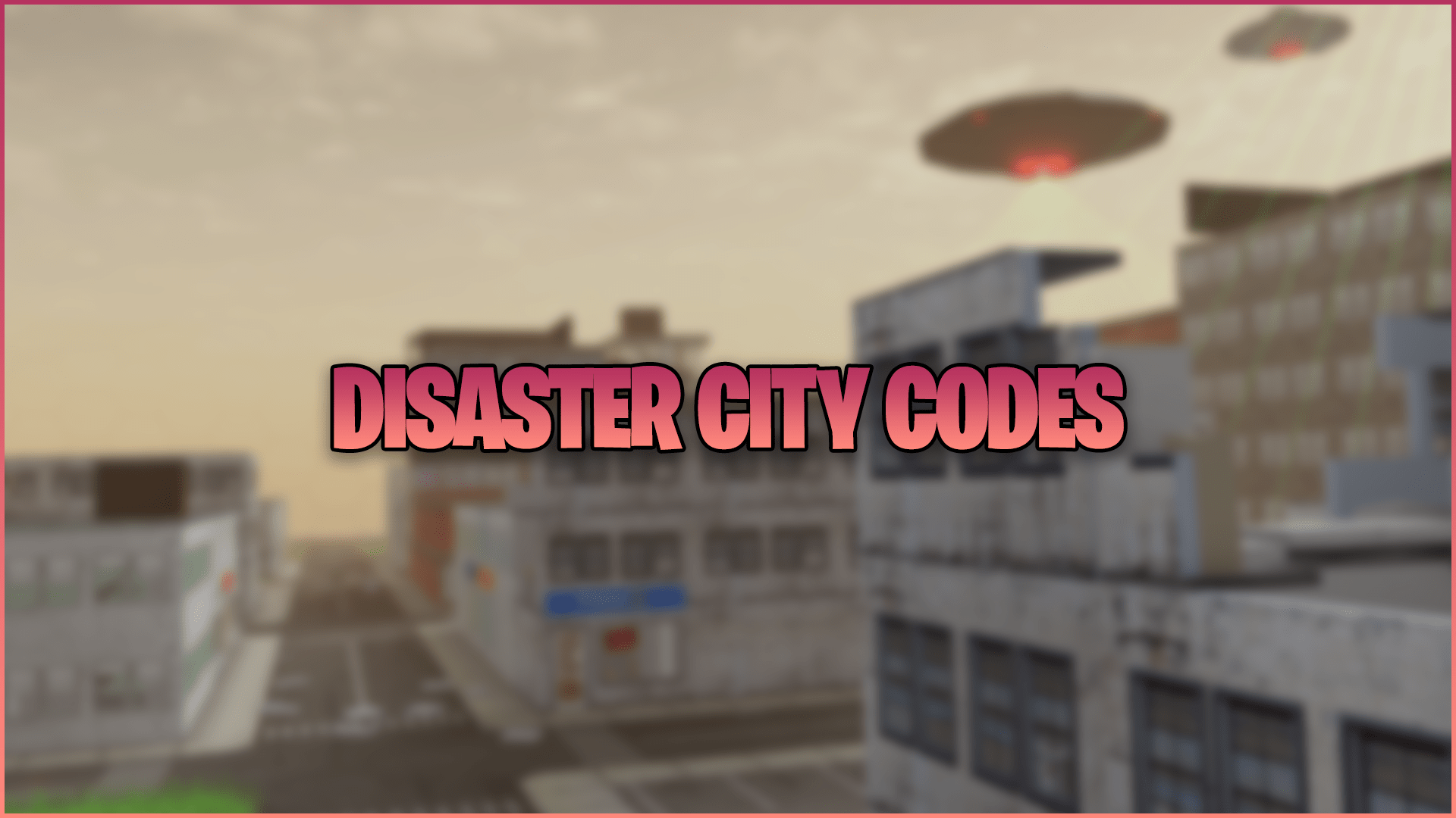 Disaster City Codes (May 2026) | Gamer Journalist