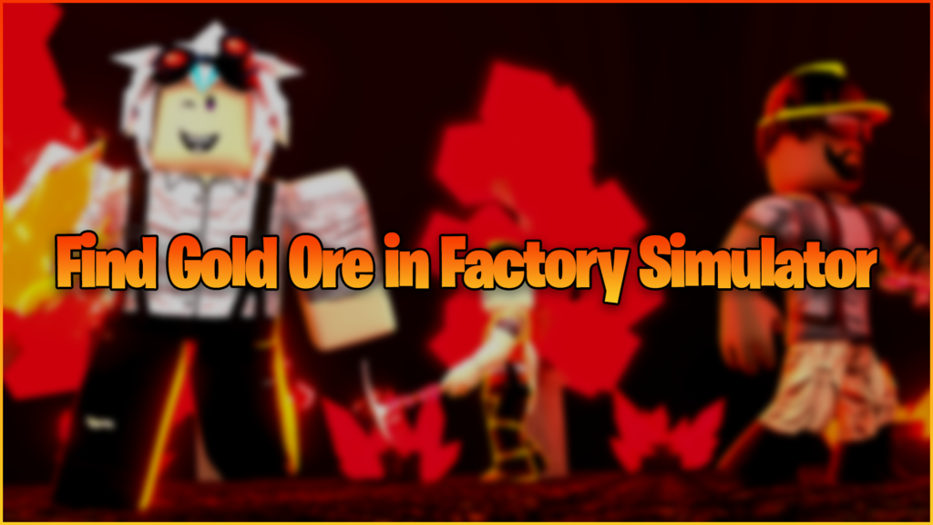 Where to Find Gold Ore in Factory Simulator - Gamer Journalist