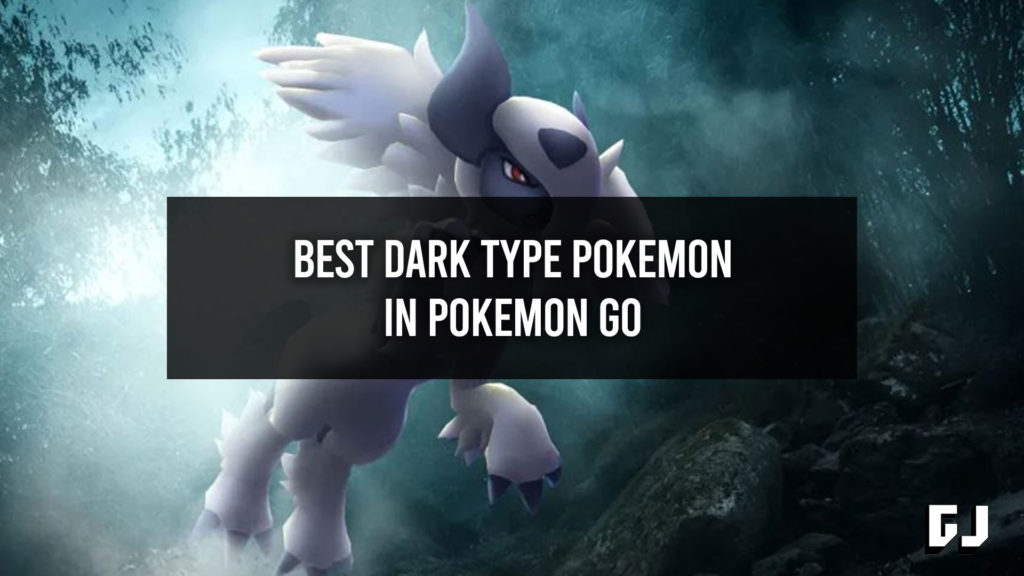 Best Dark Type Pokemon in Pokemon GO - Gamer Journalist