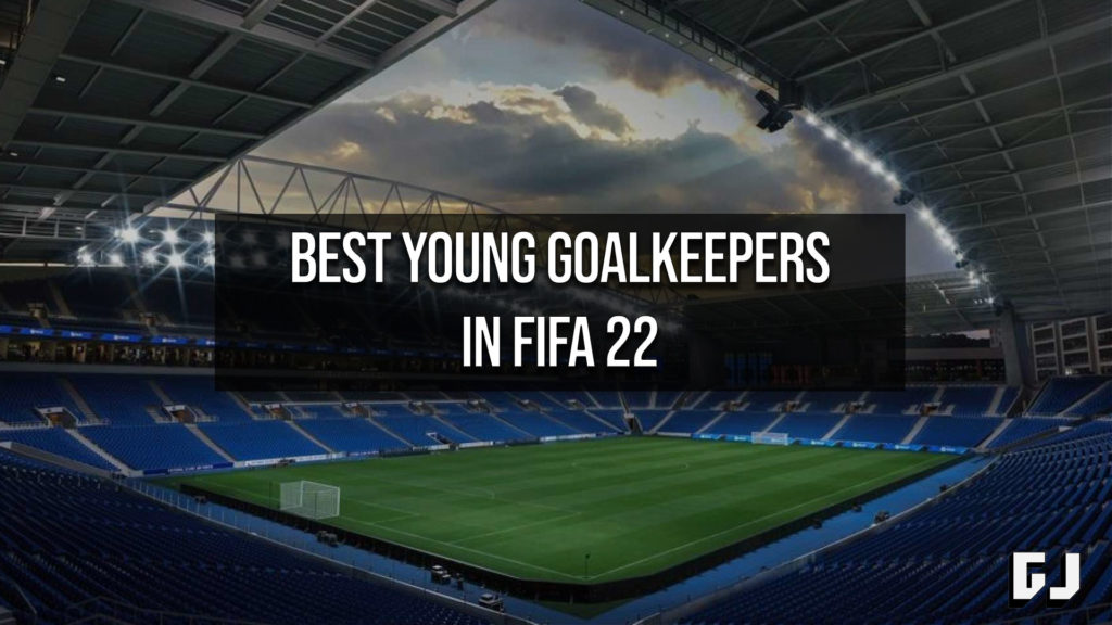 Best Young GK in FIFA 22 - Gamer Journalist