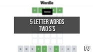 5 Letter Words With Two S s Wordle Guides Gamer Journalist