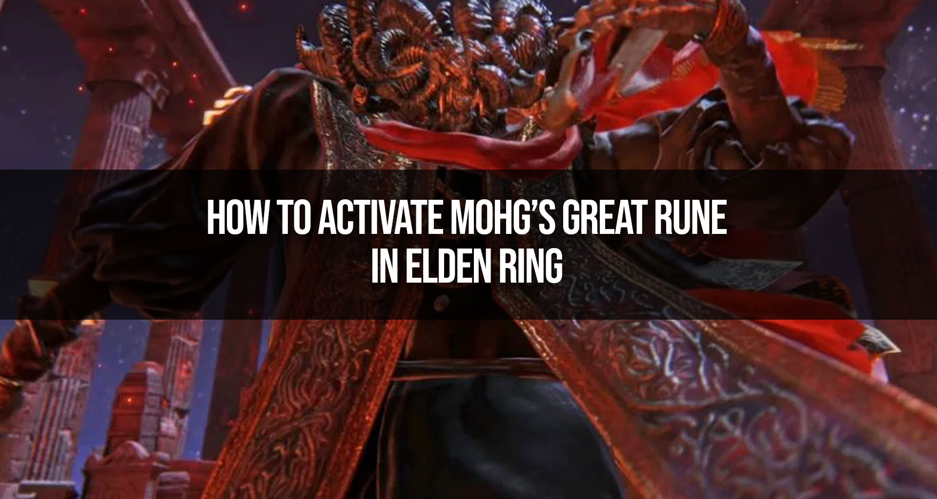 How to Activate Mohg's Great Rune in Elden Ring | Gamer Journalist