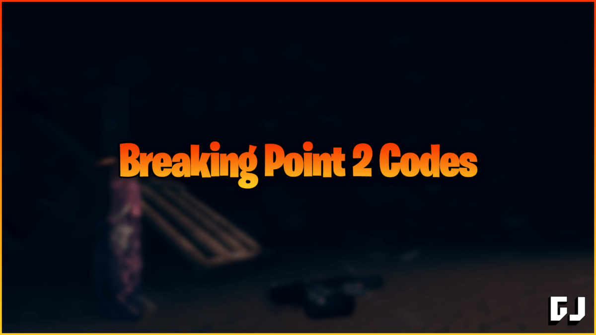 Breaking Point 2 Codes | Gamer Journalist