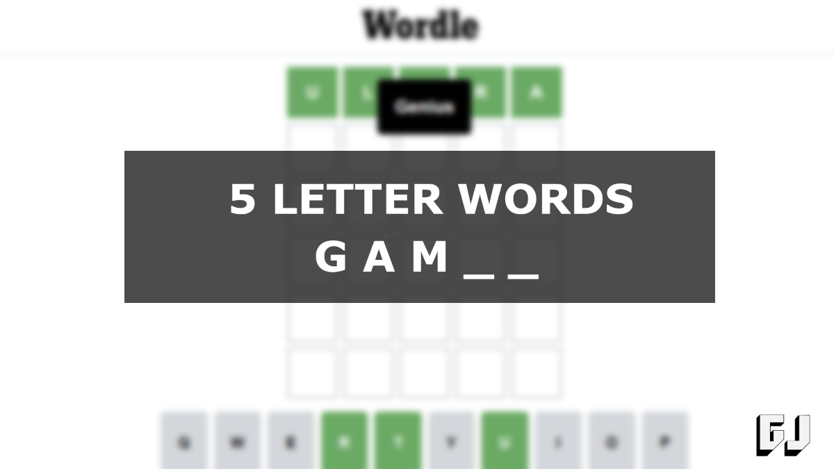 5 Letter Words Starting with GAM —Wordle Guides | Gamer Journalist